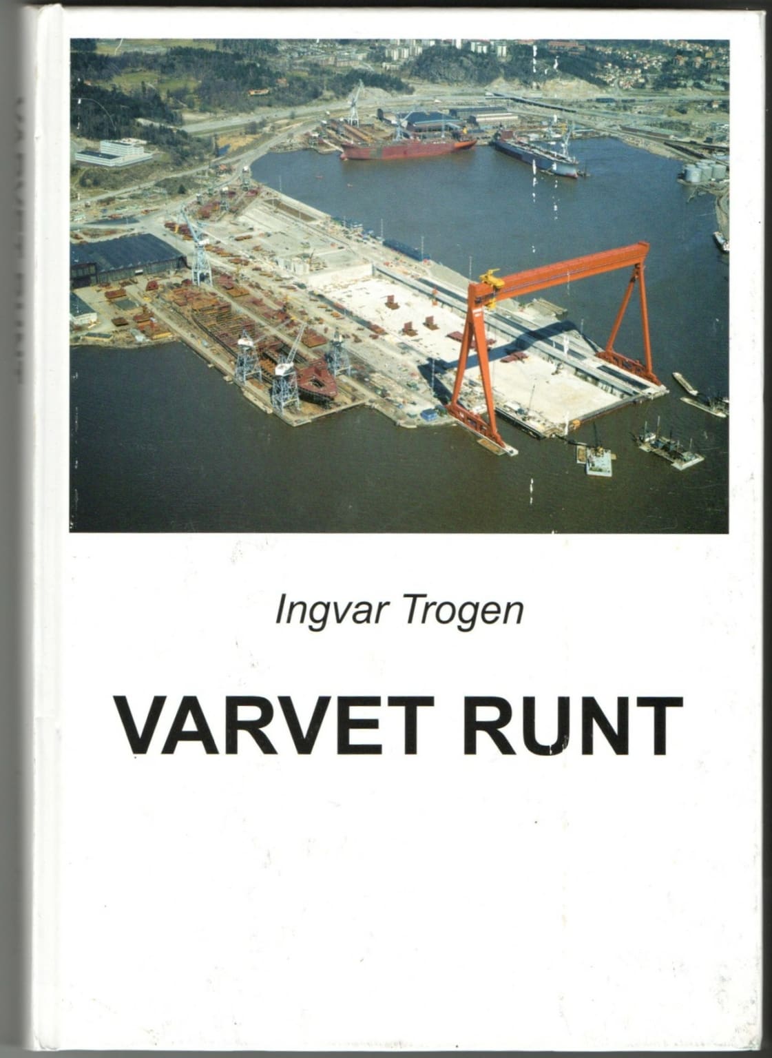 VARVET RUNT - INGVAR TROGEN LÄS HEMLIGHETEN BAKOM UDDEVALLA - VARVET ...